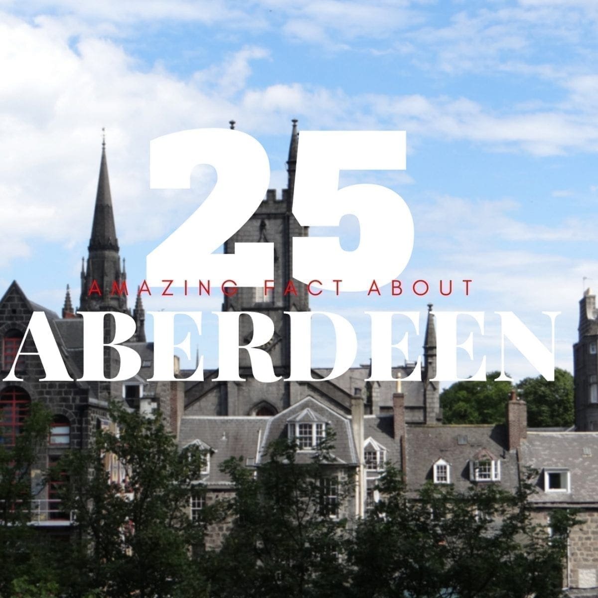 25 Amazing Fact about Aberdeen | Isolated Traveller